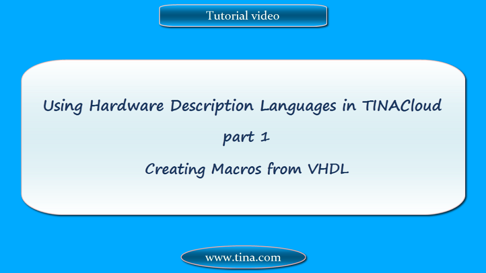 Creating Macros From Vhdl In Tinacloud