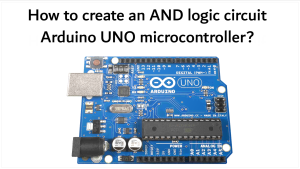 How to create an AND logic circuit Arcuino UNO microcontroller - The ...