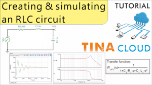 Creating and simulating an RLC circuit using TINACloud - The Circuit Design Blog