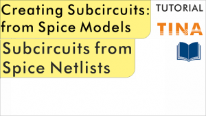 Creating Subcircuits from Spice Models-TINA-blogtumbnail - The Circuit Design Blog