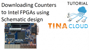 Simulating and downloading Counters to Intel FPGA boards with TINACloud using TINACloud’s ...